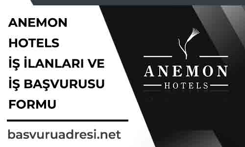 Anemon Hotels İş İlanları ve Güncel İş Başvurusu Formu